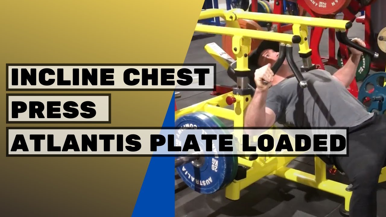Incline Chest Press Machine - Atlantis Plate Loaded - YouTube