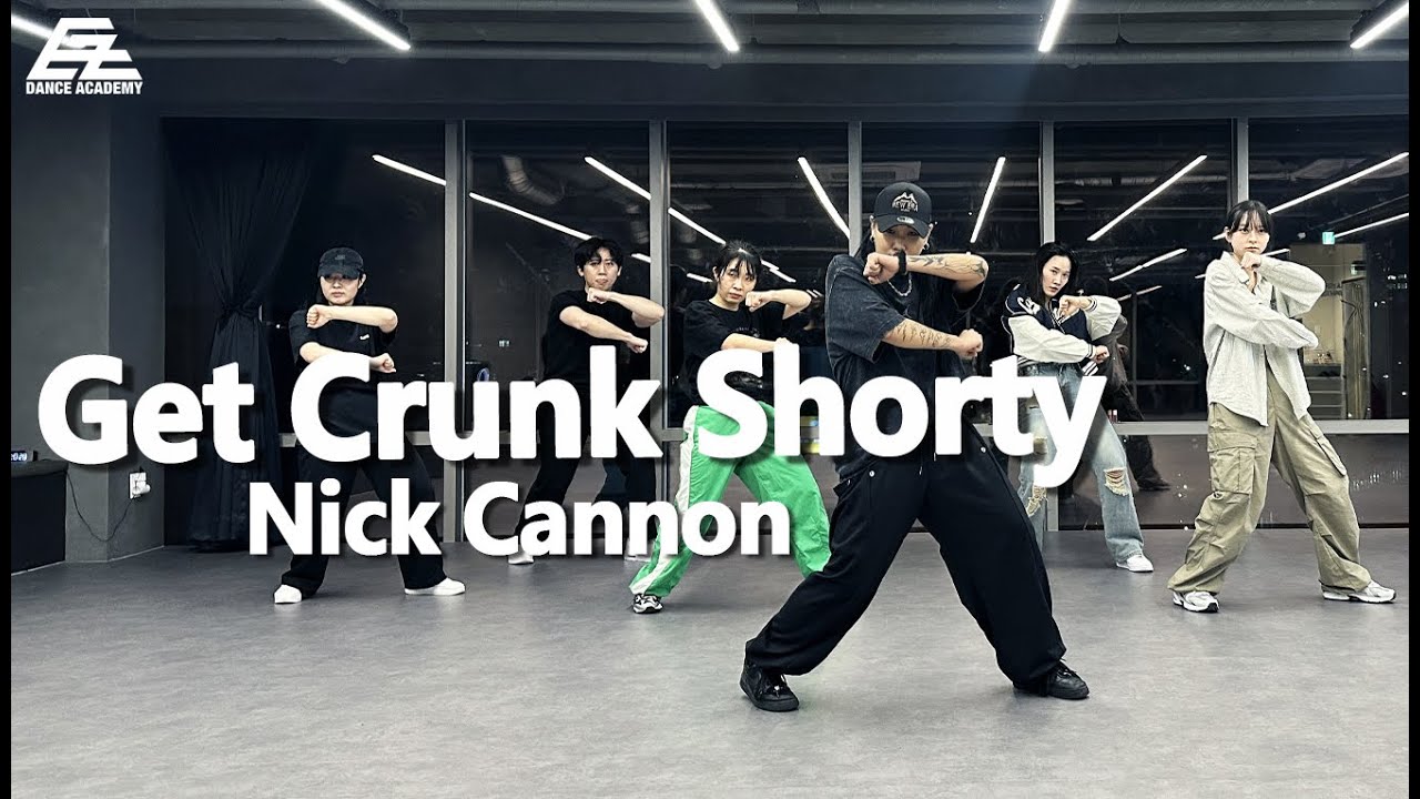 Nick Cannon - Get Crunk Shorty / Beginner Class 왕초보반 / Dance ...