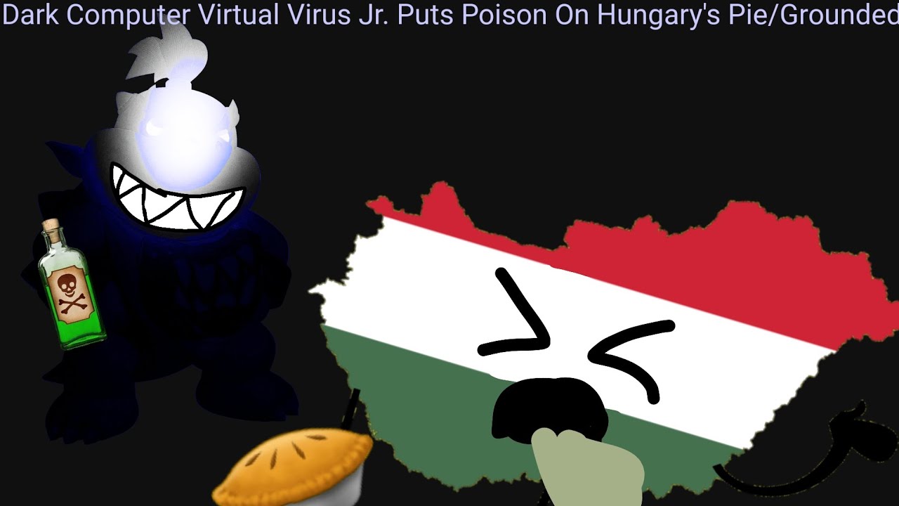 Dark Computer Virtual Virus Jr. Puts Poison On Hungary's Pie/Grounded - YouTube