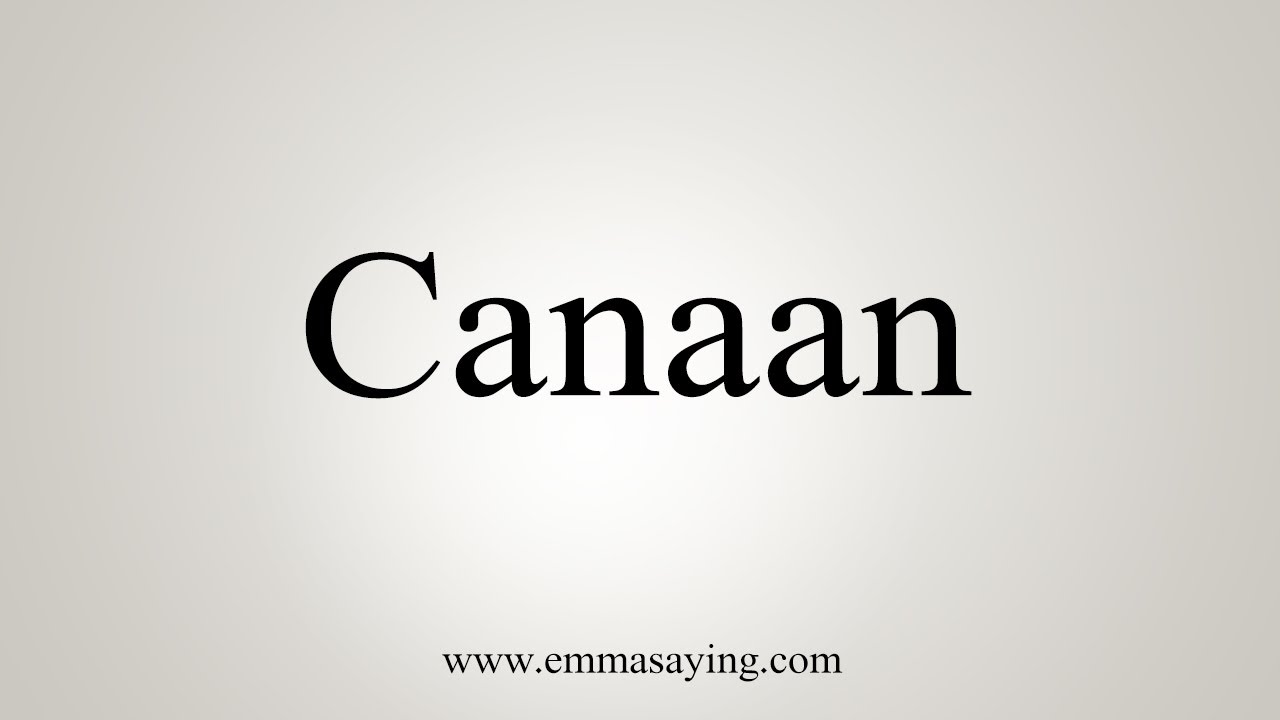 How To Say Canaan - YouTube