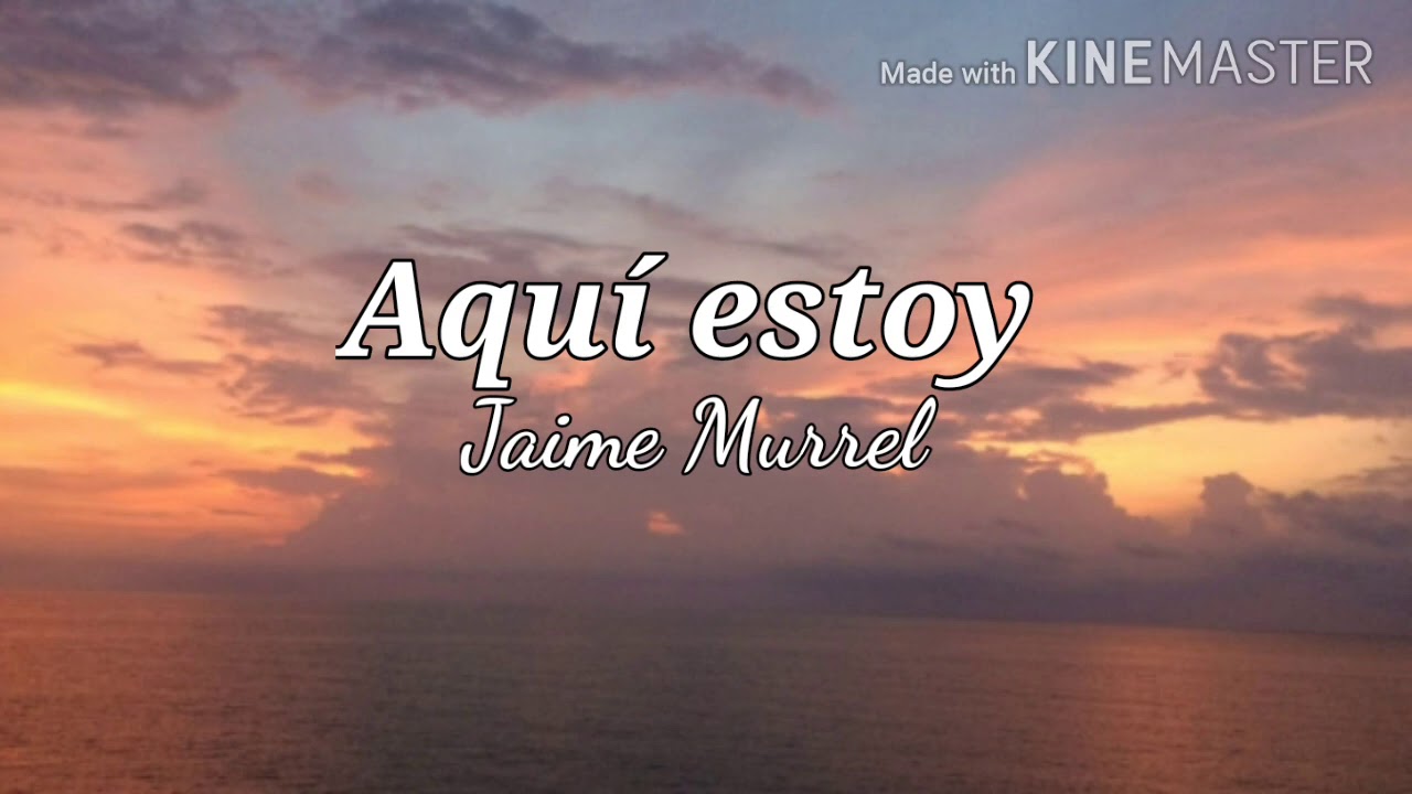 Aquí estoy - Jaime Murrel (Letra) - YouTube