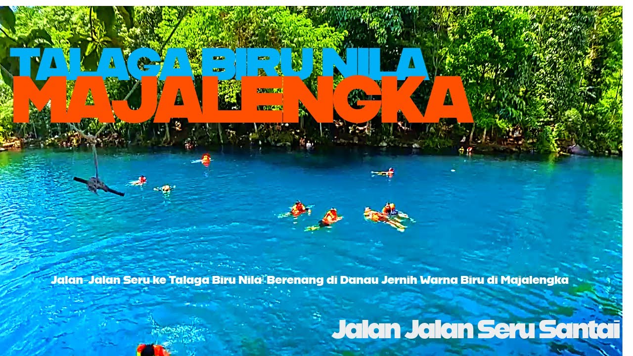 Jalan-Jalan Seru ke Talaga Biru Nila! Berenang di Danau Jernih Warna ...