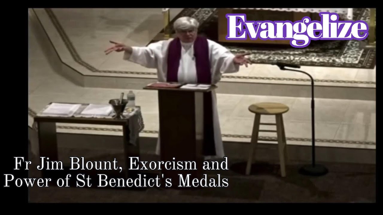 Fr Jim Blount, Exorcism and Blessed St. Benedict's Medals #Jesus - YouTube