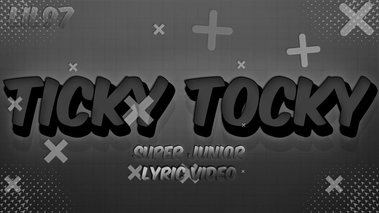 SUPER JUNIOR - 'TICKY TOCKY' LYRICS (Hangul + Romanization + English ...