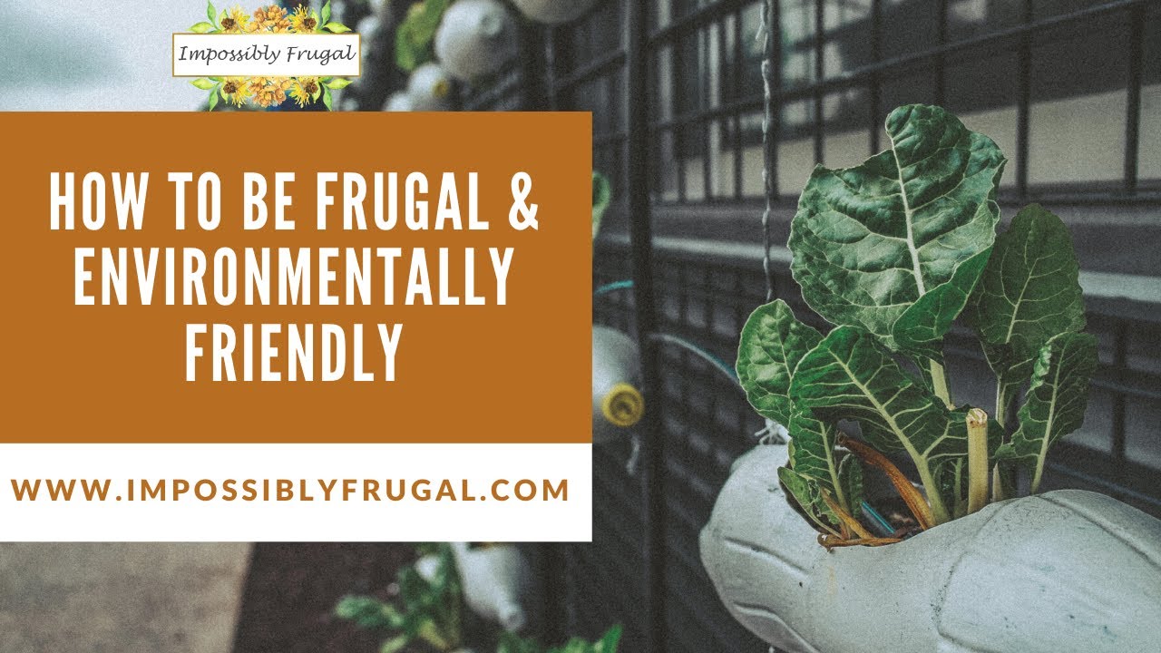 How to be Frugal & Environmentally Friendly - YouTube