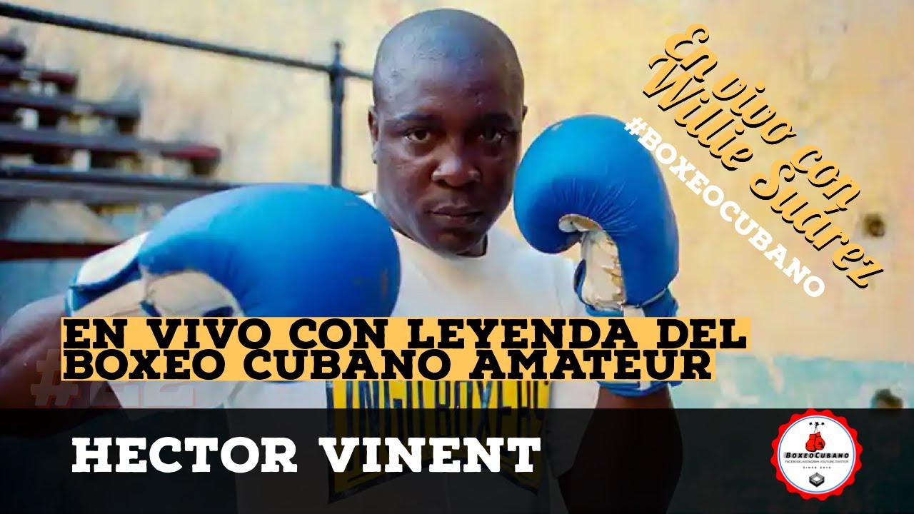 BC#25 Hector Vinent, Boxeador Leyenda del Equipo Cuba - YouTube