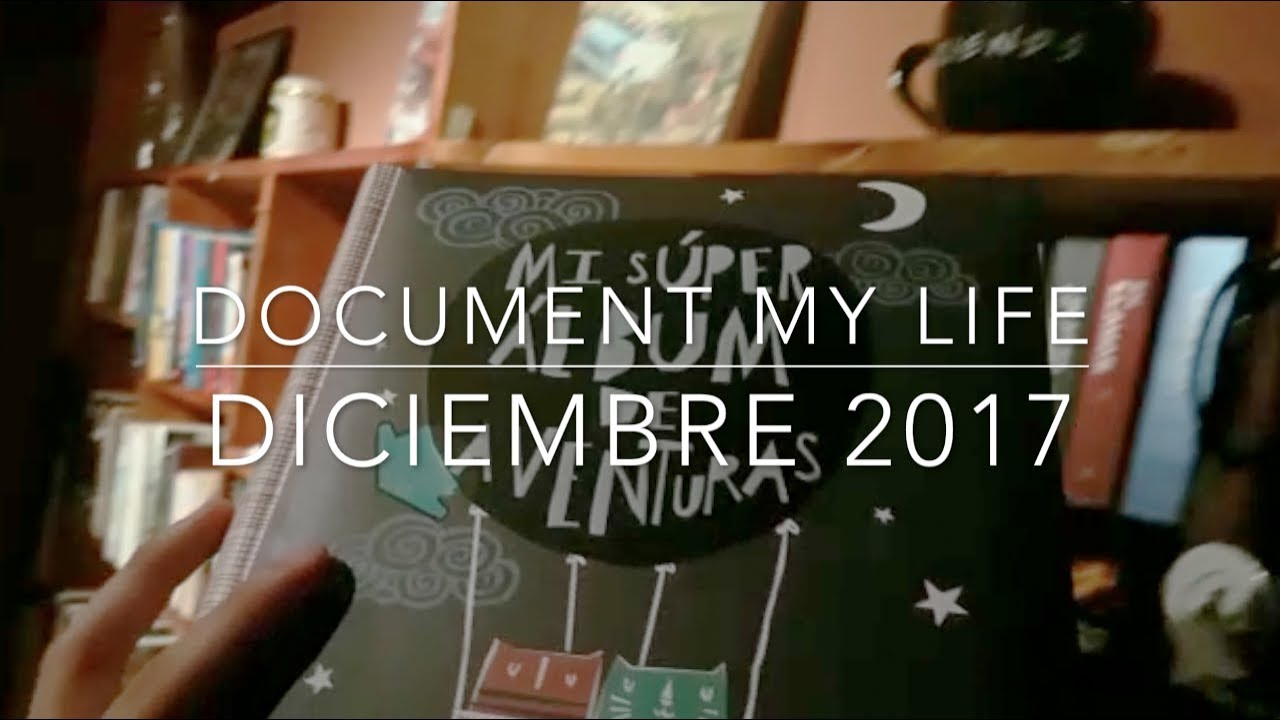 Document my life DICIEMBRE-2017/ Las memorias de Iván - YouTube