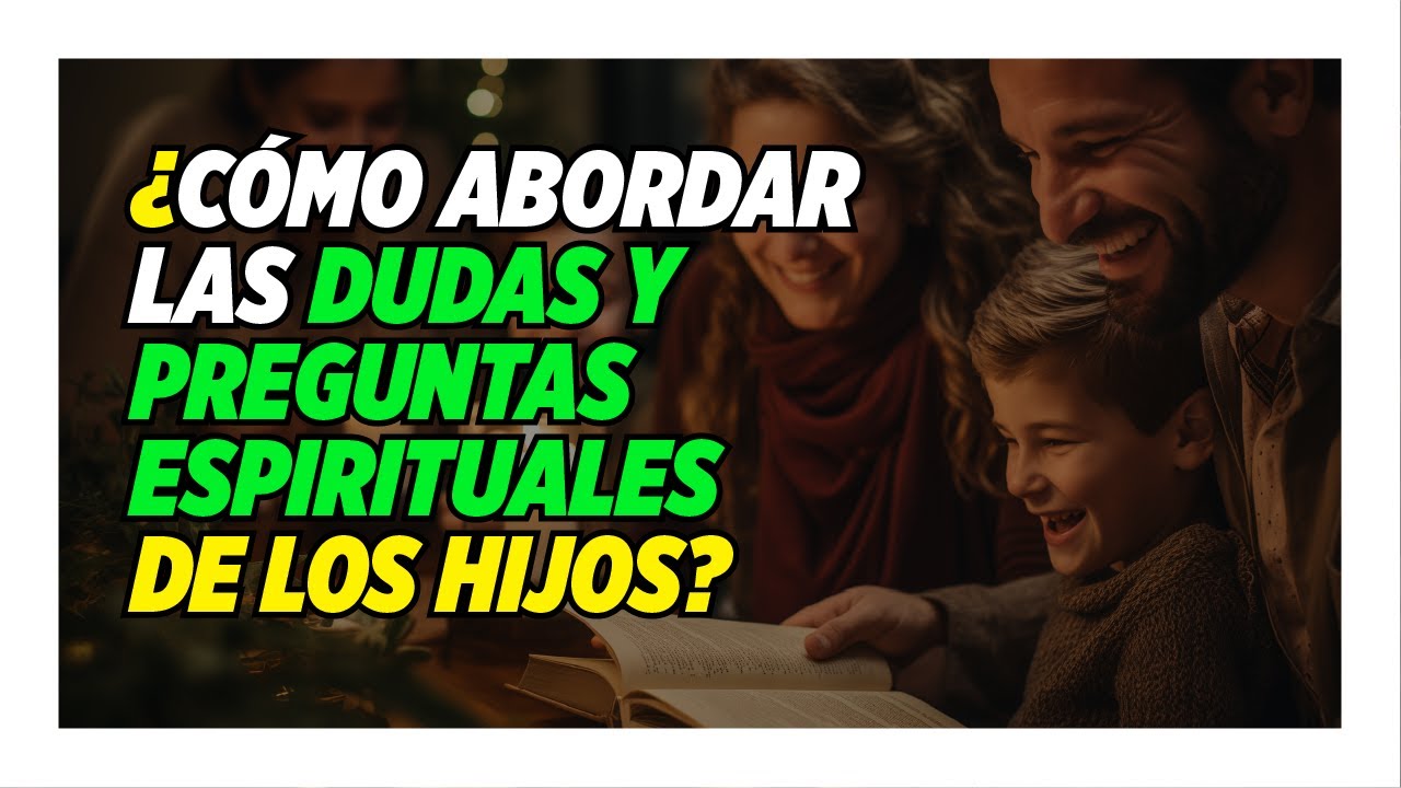 ¿Cómo abordar las dudas y preguntas espirituales de los hijos? - YouTube