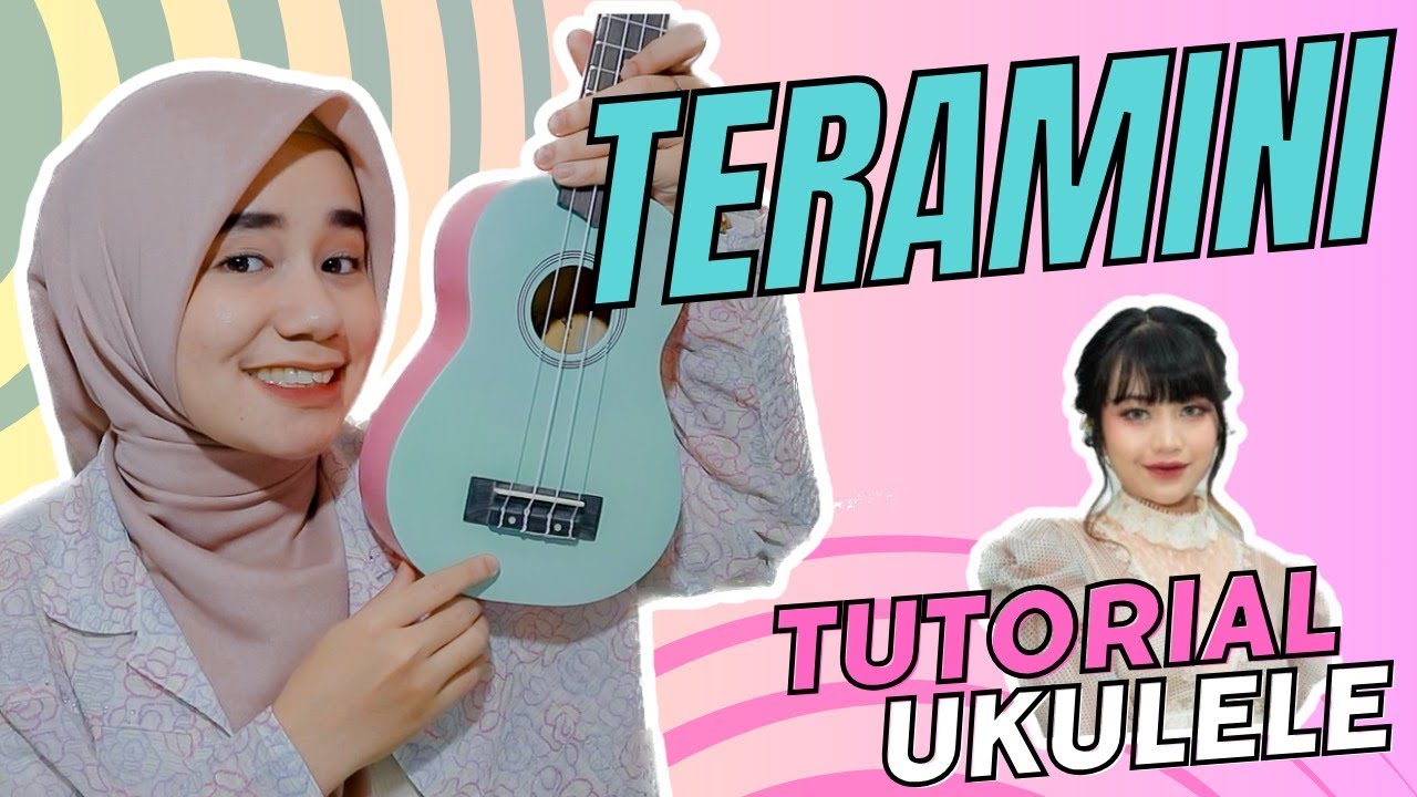 Tutorial Ukulele Pemula: Teramini - Ghea Indrawari by Dina Najib - YouTube