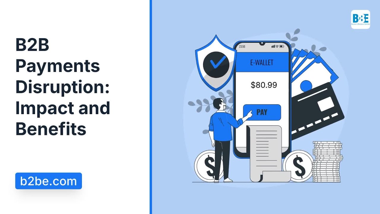 B2B Payments Disruption: Impact and Benefits | B2BE - YouTube