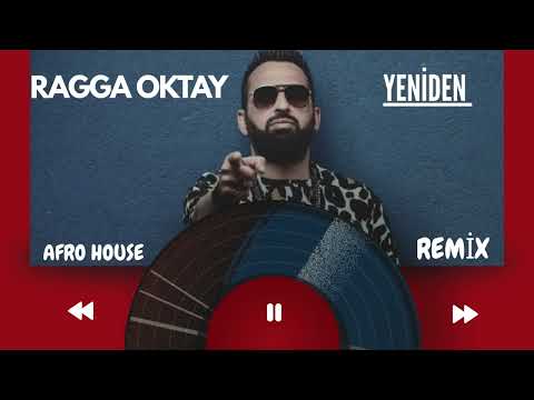 Ragga Oktay –  Yeniden   ( Egemen Üstün Remix ) Eşref Rüya - Kadir Baba Dans Müziği –  Afro Remix