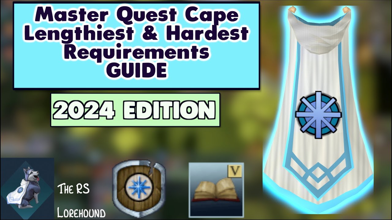 Master Quest Cape Lengthiest and Hardest Requirements Guide - 2024 ...