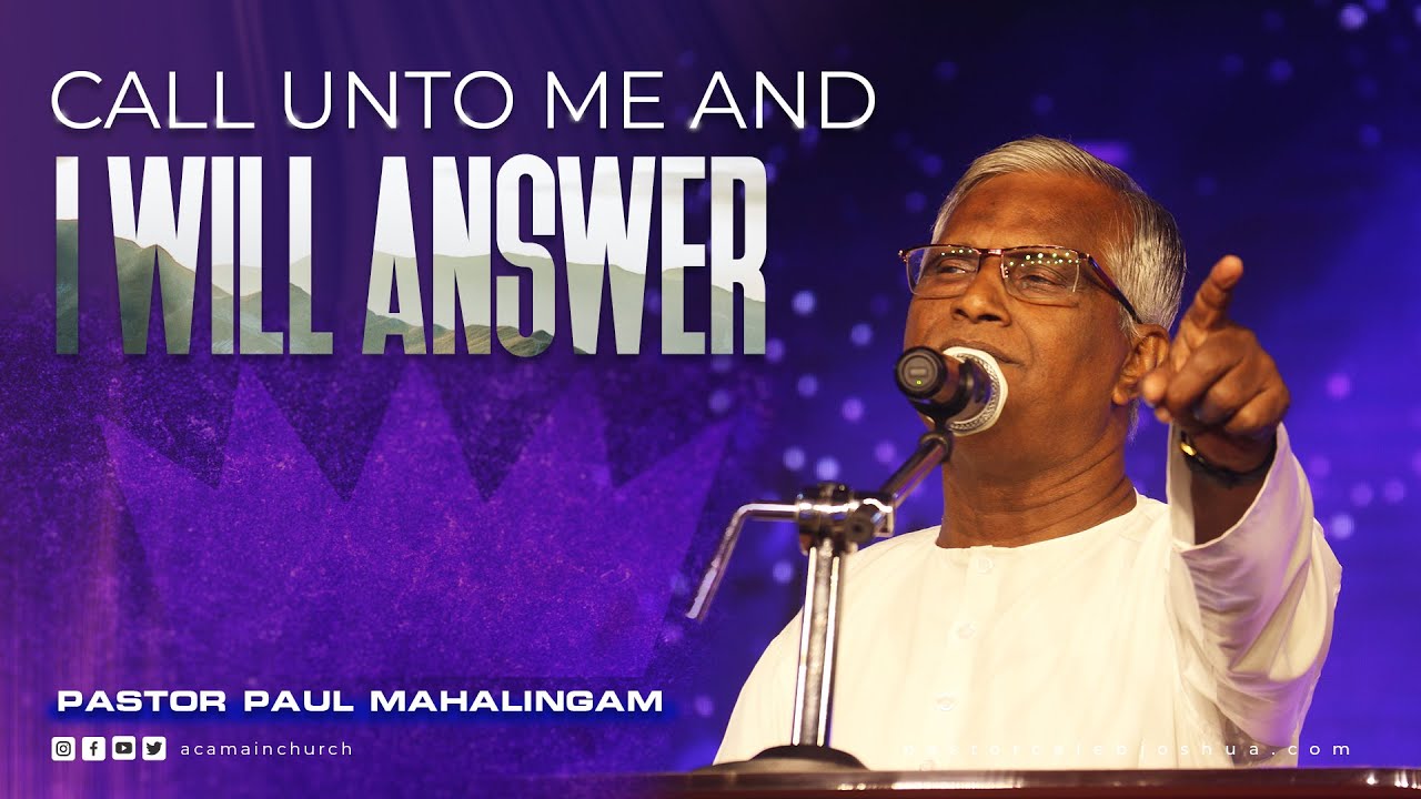 Call unto me and I will Answer - Pastor Paul Mahalingam - YouTube