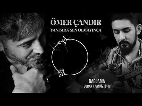 Yanımda Sen Olmayınca - Ömer Çandır & Burak Kaan Öztürk
