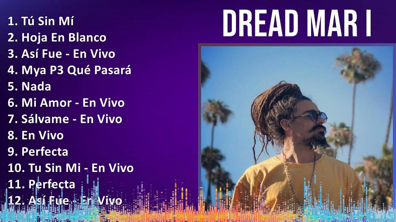 Dread Mar I 2024 MIX Las Mejores Canciones - Tú Sin Mí, Hoja En Blanco ...