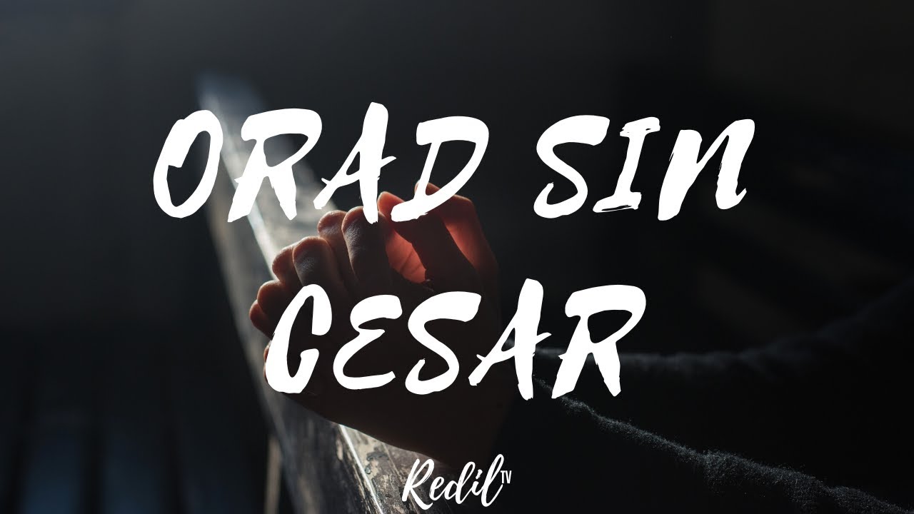 ORAD SIN CESAR - YouTube