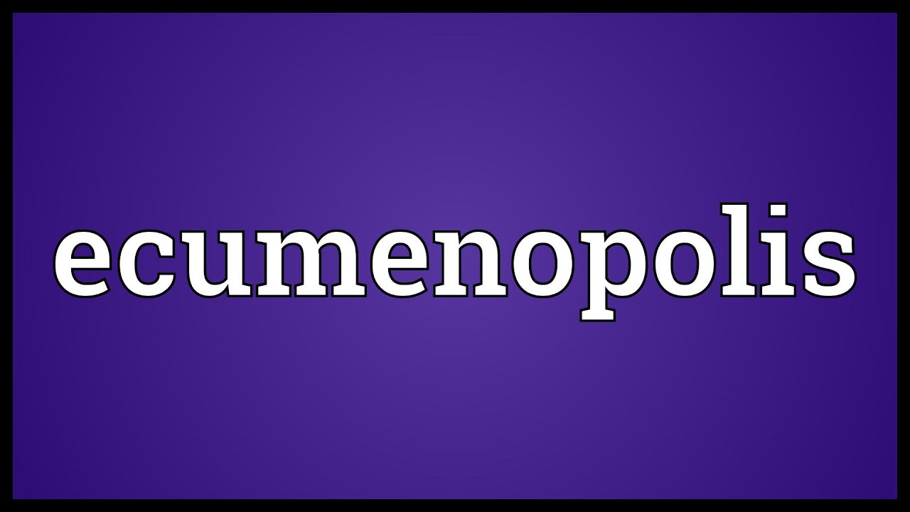 Ecumenopolis Meaning - YouTube