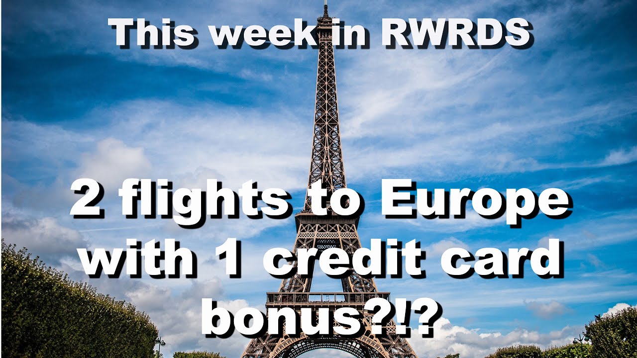 2 flights to Europe with 1 card bonus & why credit card reward charts ...