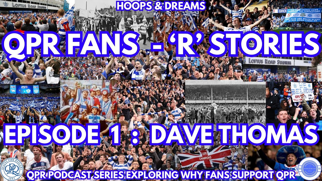 QPR Fans - 'R' Stories : Dave Thomas (Episode 1) - YouTube