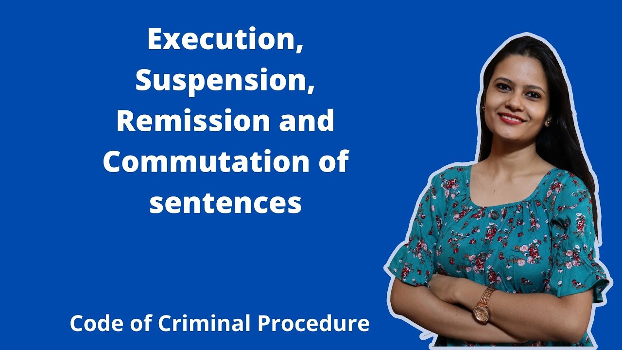Execution, Suspension, Remission and Commutation of sentences | KSLU ...