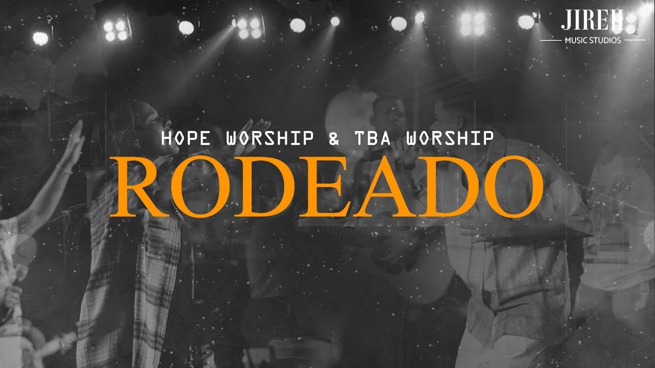 Rodedo - Grupo Hope & Tba Worship Feat. Misael J x Carolina Ponciano ...
