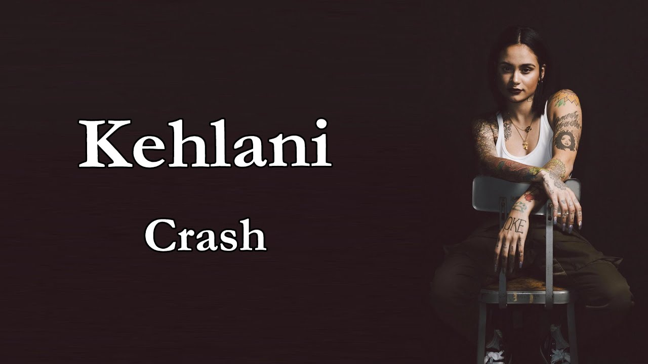 Kehlani – Crash Lyrics - YouTube