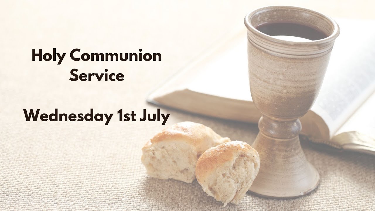 Holy Communion Service Wednesday 1st July - YouTube