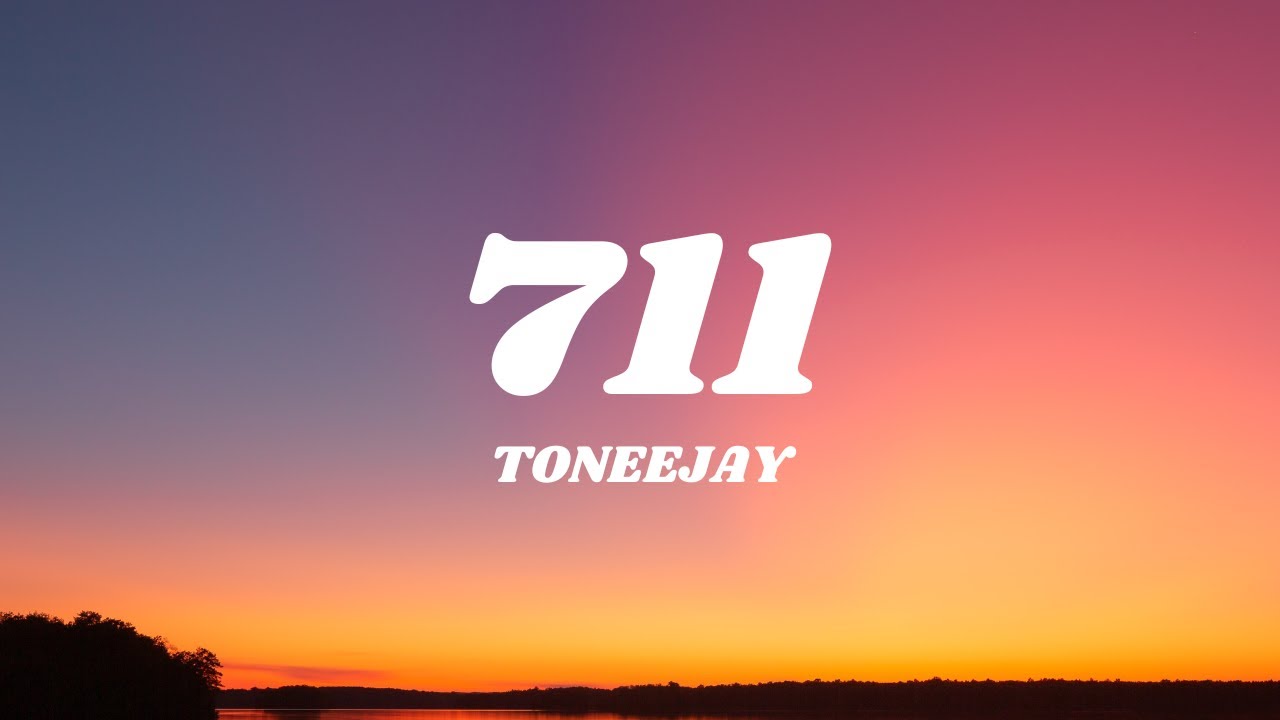TONEEJAY - 711 (Lyrics) - YouTube