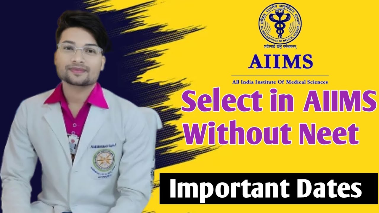 बिना NEET-AIIMS में Selection के लिए Important dates. How to get ...