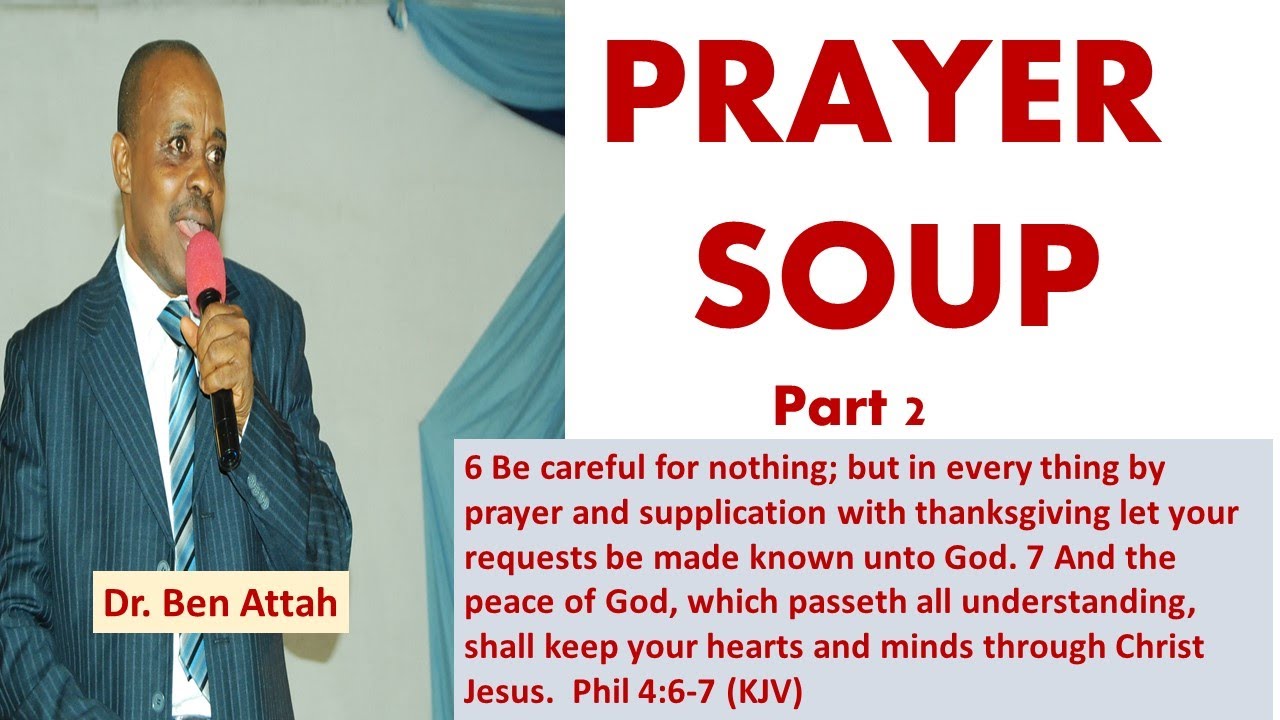 PRAYER SOUP part 2 I Dr. Ben Attah - YouTube