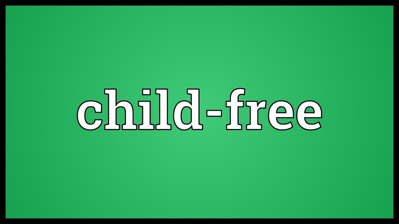 Child free Meaning YouTube Child free Meaning YouTube