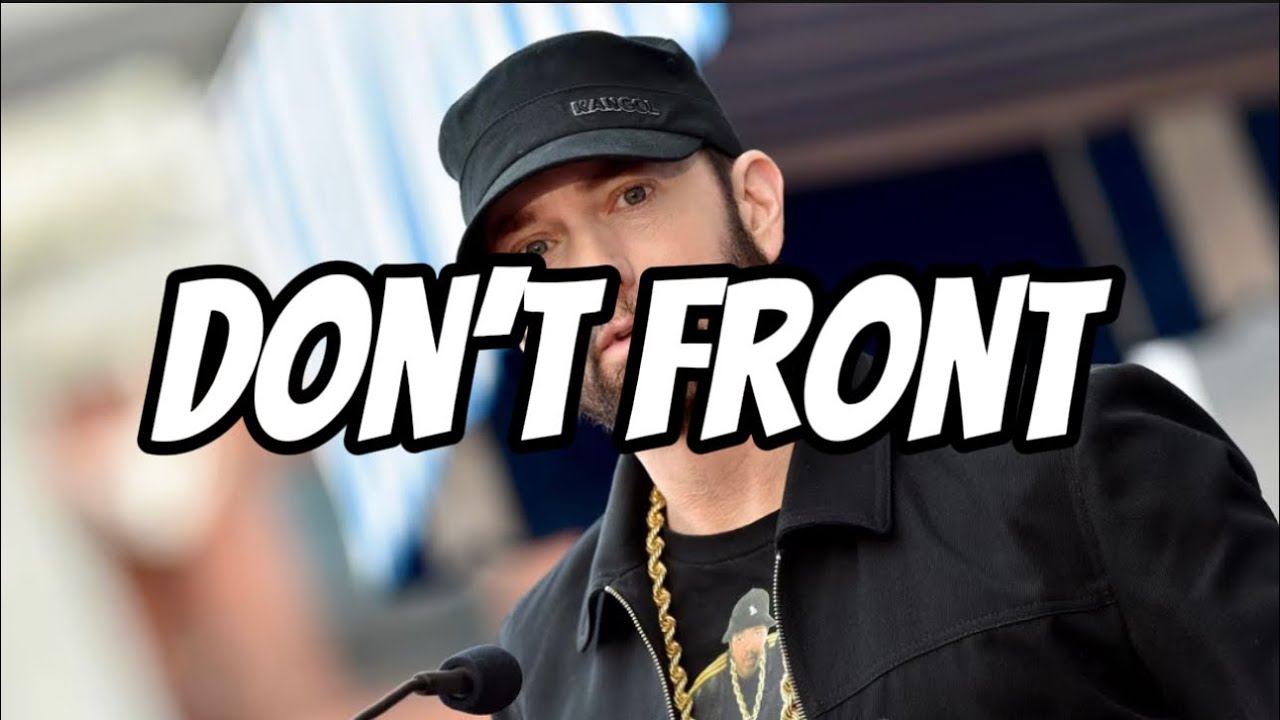 Don’t Front - Eminem (Lyrics) - YouTube