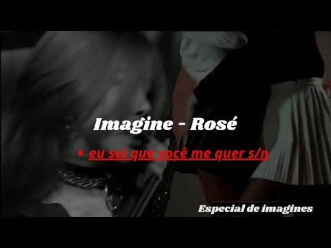 imagine - rosé - °𝒆𝒖 𝒔𝒆𝒊 𝒒𝒖𝒆 𝒗𝒐𝒄ê 𝒎𝒆 𝒒𝒖𝒆𝒓 𝒔/𝒏 / 𝐄𝐏 𝐮𝐧𝐢𝐜𝐨 | ᴇsᴘᴇᴄɪᴀʟ ᴅᴇ ...
