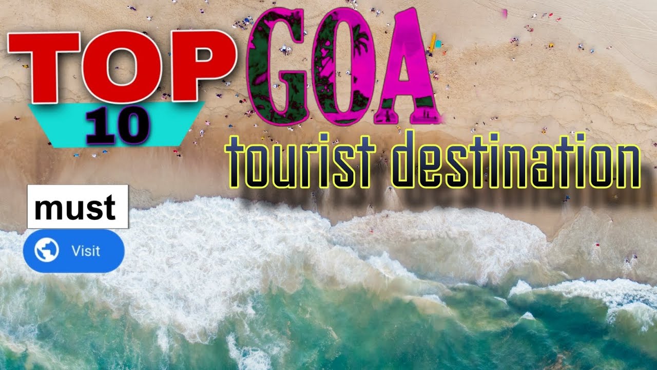 top 10 GOA'S TOURIST DESTINATION/ GOA MUST VISIT LOCATION/ FACTS ABOUT ...