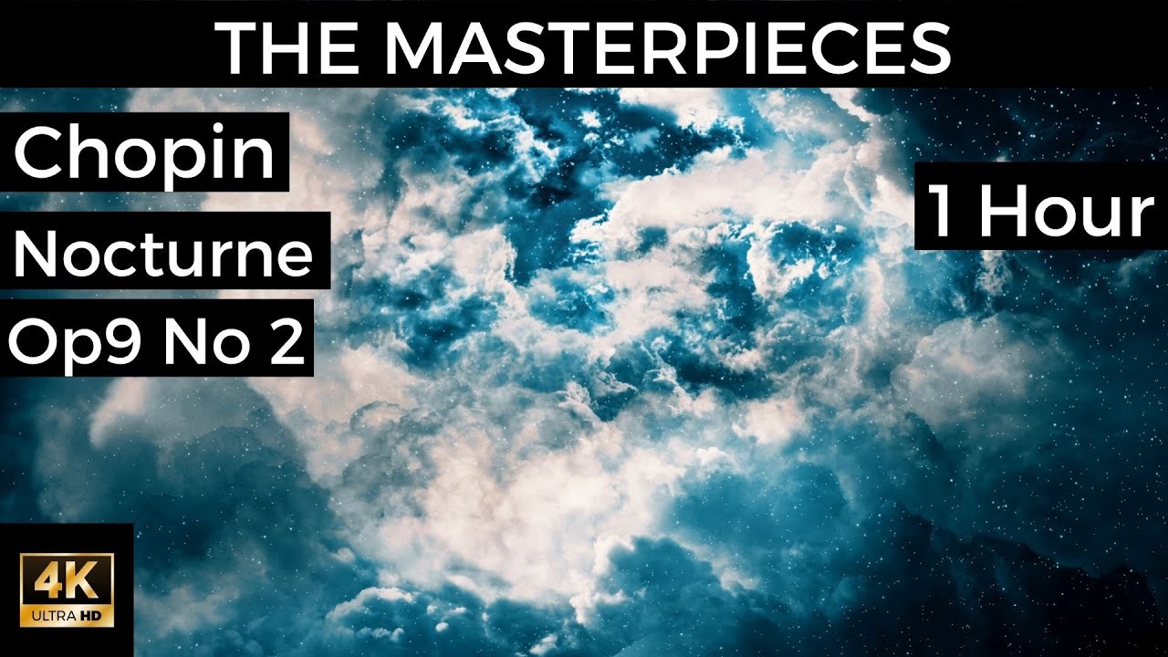 4K 1 Hour Chopin Nocturne Op 9 No 2 Piano Clouds|Classical Music,Soothing Calm,Stress Relief ...