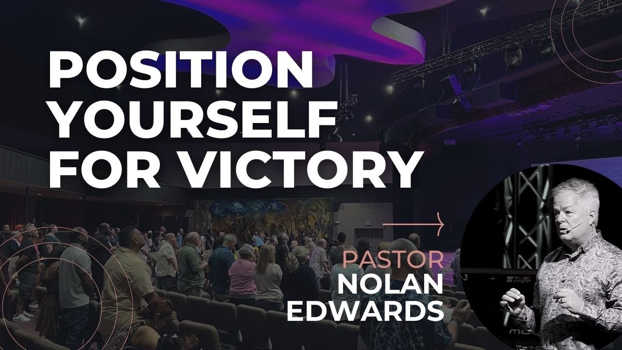 Position Yourself for Victory | Nolan Edwards | April 30, 2023 - YouTube