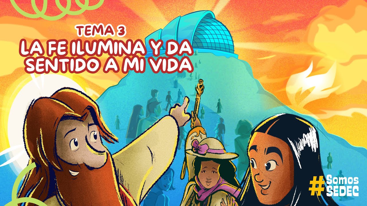 Libro 6 Tema 3: La fe ilumina y da sentido a mi vida - YouTube