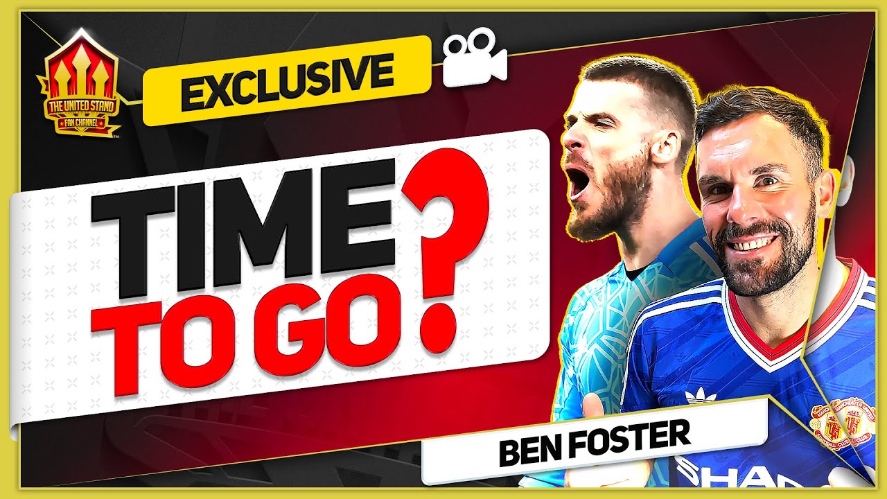 BIG De Gea Decision! Ben Foster & Goldbridge Man Utd News - YouTube