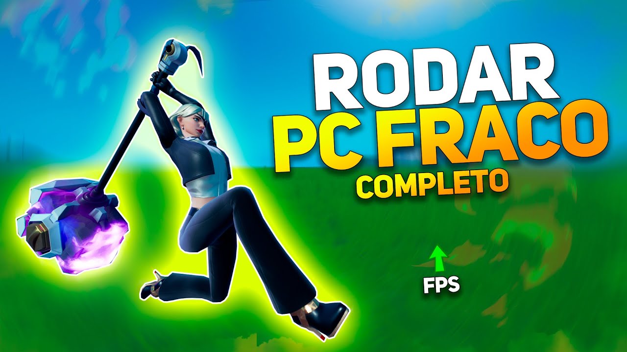 COMO RODAR FORTNITE EM PC FRACO + COMO AUMENTAR O FPS - YouTube