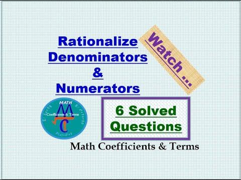 Rationalizing Denominators & Numerators (6 Additional Solved Q's) - YouTube