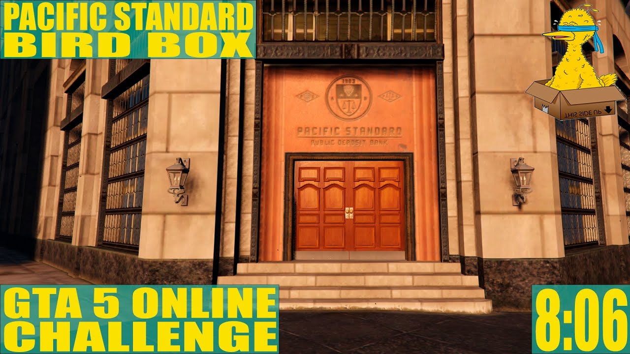 GTA 5 Online Pacific Standard EMMA Bird Box Challenge 8:06 - YouTube