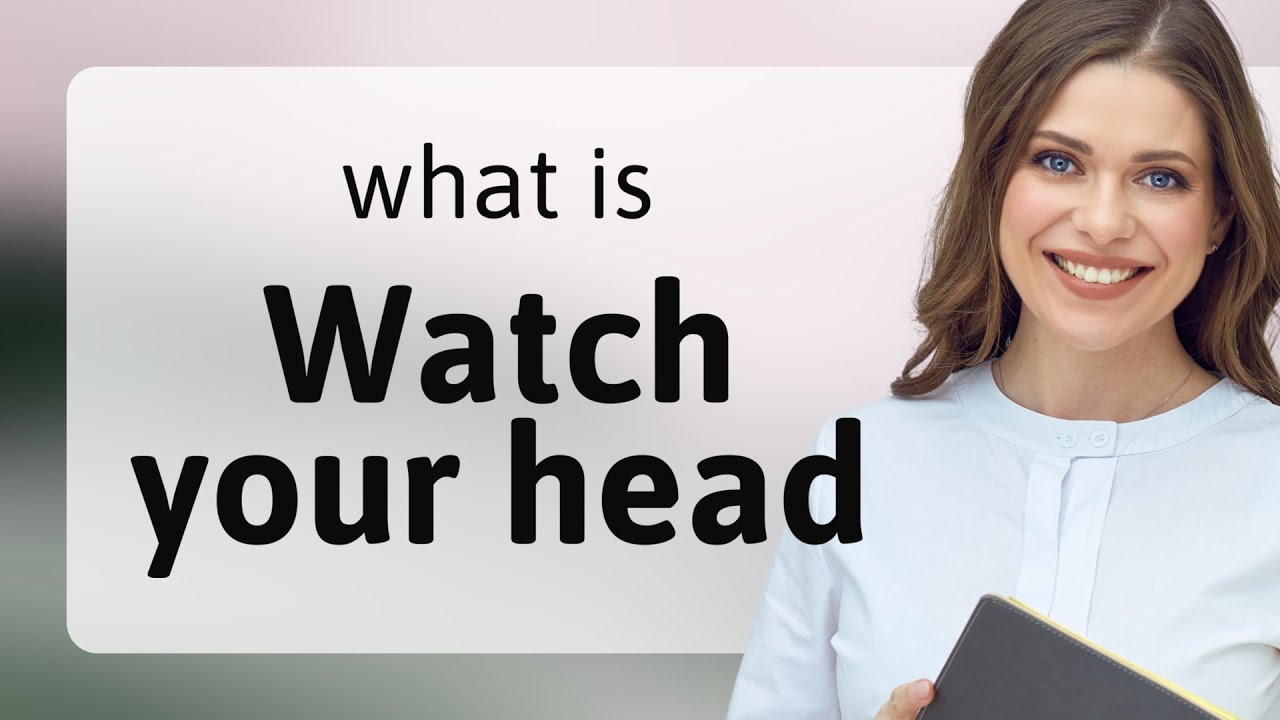 Watch Your Head! - Understanding Everyday English Phrases - YouTube