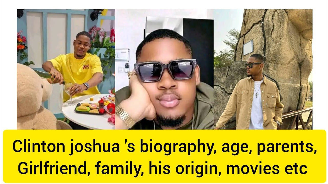 Clinton joshua's biography, age, parents, girlfriend, his origin ...