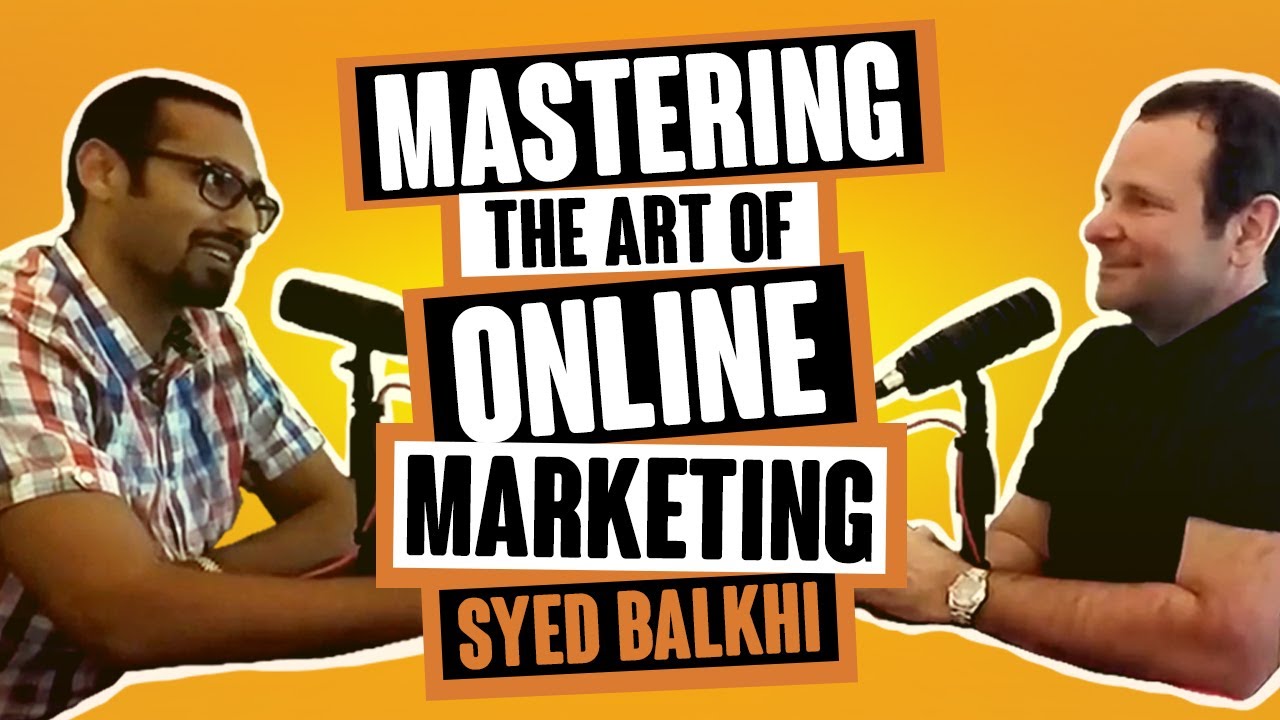 Online Marketing - Mastering The Dark Art With Syed Balkhi, Founder of ...