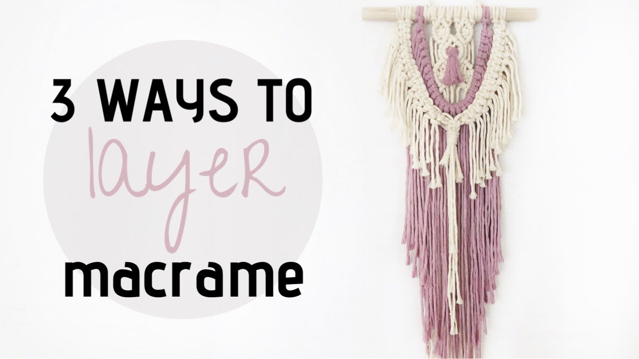 3 Ways to Layer Macrame Wall Hangings | DIY MACRAME - YouTube