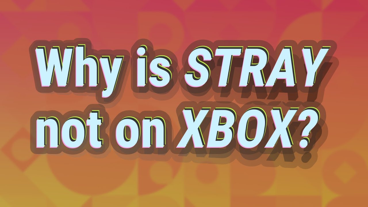 Why is Stray not on Xbox? - YouTube