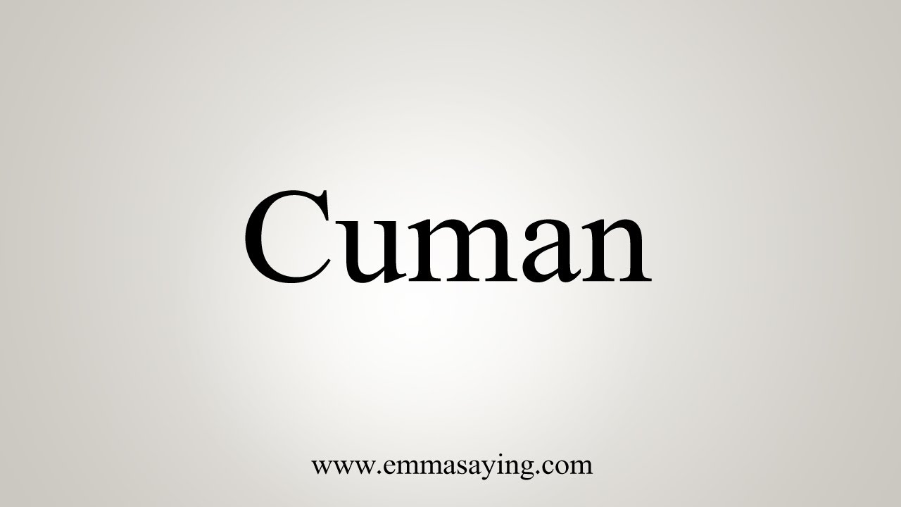 How To Say Cuman - YouTube