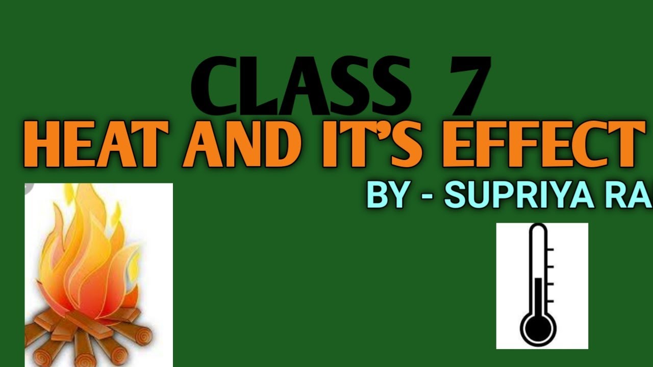 Class 7 | Heat and its effects | Chapter 5 |NCERT Class 7| living ...