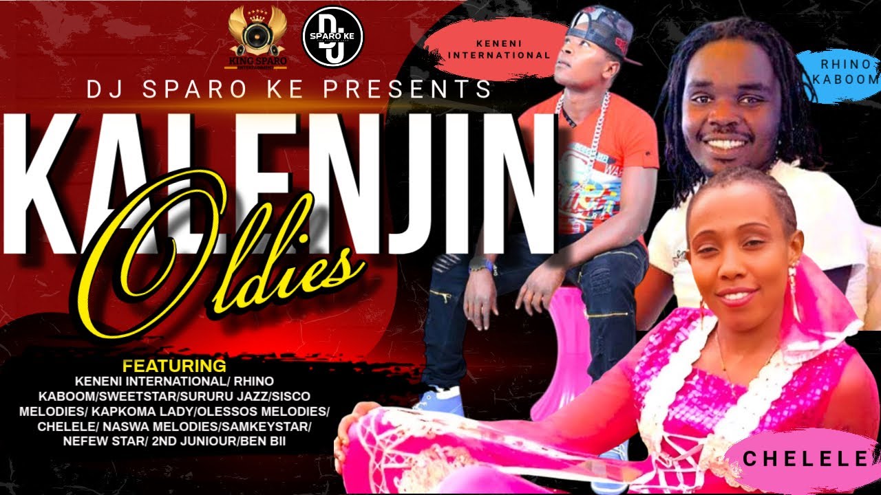 KALENJIN OLDIES MIX BY DJ SPARO FT CHELELE/ KENENI INTERNATIONAL ...