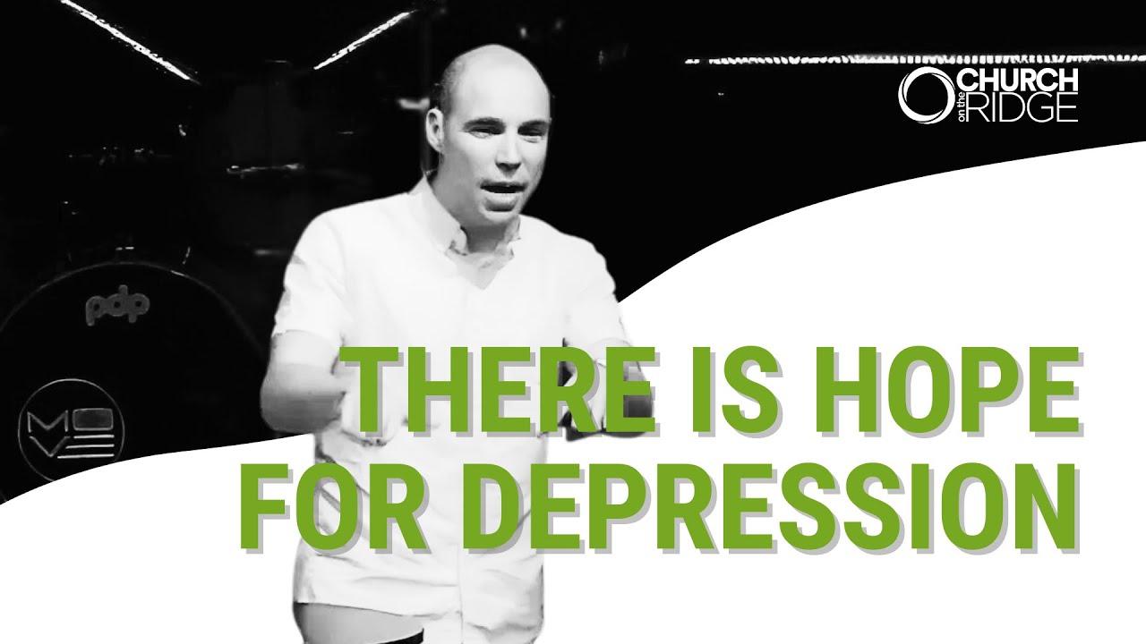 There is Hope for Depression | Stephen Salmon | Church on the Ridge ...